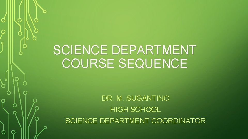 SCIENCE DEPARTMENT COURSE SEQUENCE DR M SUGANTINO HIGH
