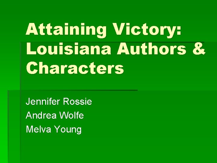 Attaining Victory Louisiana Authors Characters Jennifer Rossie Andrea