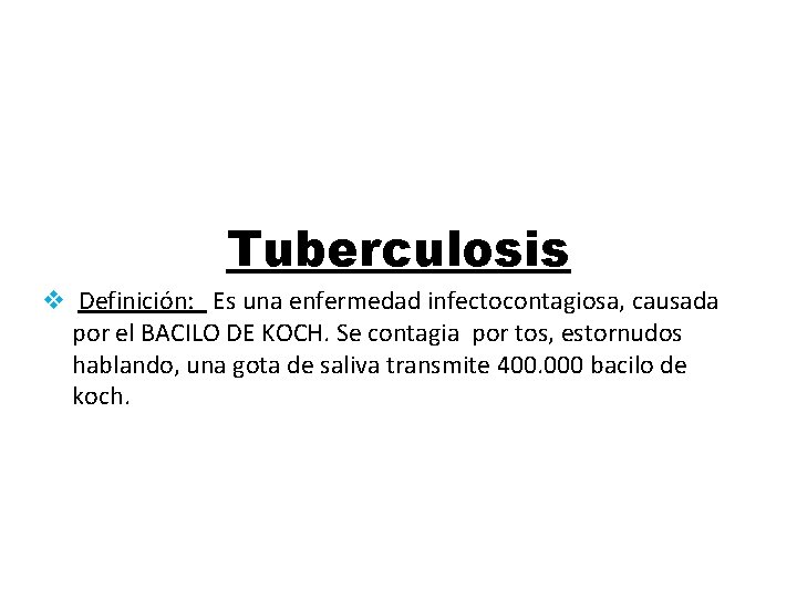 Tuberculosis v Definicin Es una enfermedad infectocontagiosa causada