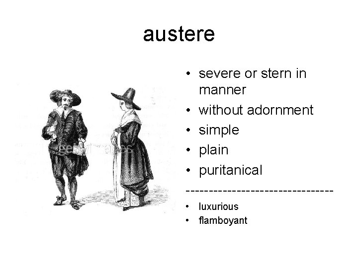 Vocabulary Unit 7 austere severe or stern in