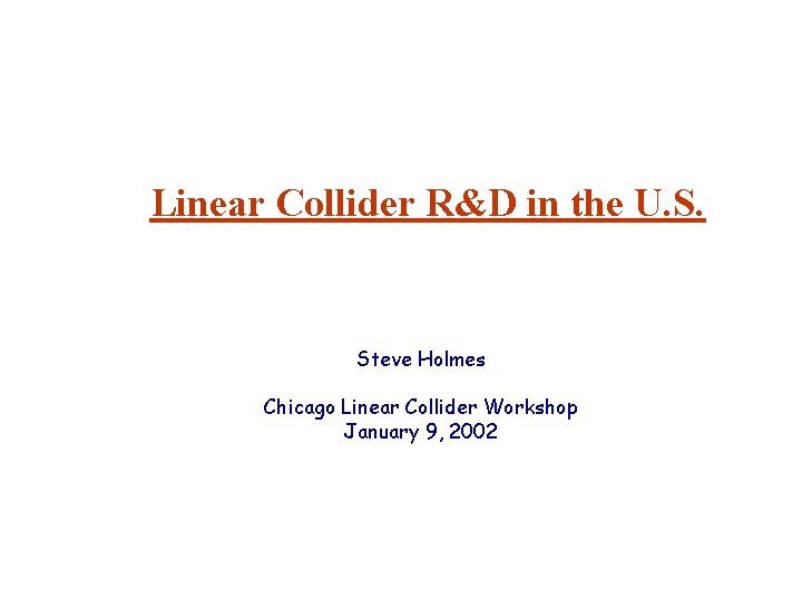 Linear Collider RD in the U S Steve