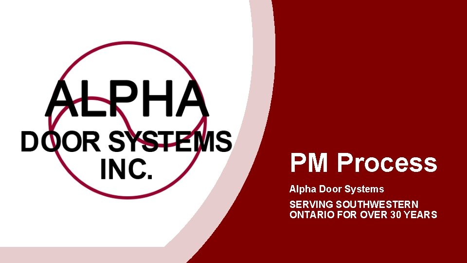 PM Process Alpha Door Systems SERVING SOUTHWESTERN ONTARIO