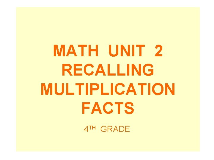 MATH UNIT 2 RECALLING MULTIPLICATION FACTS 4 TH