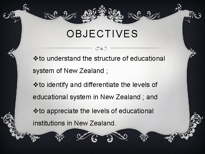 EDUCATION IN NEW ZEALAND OBJECTIVES vto understand the
