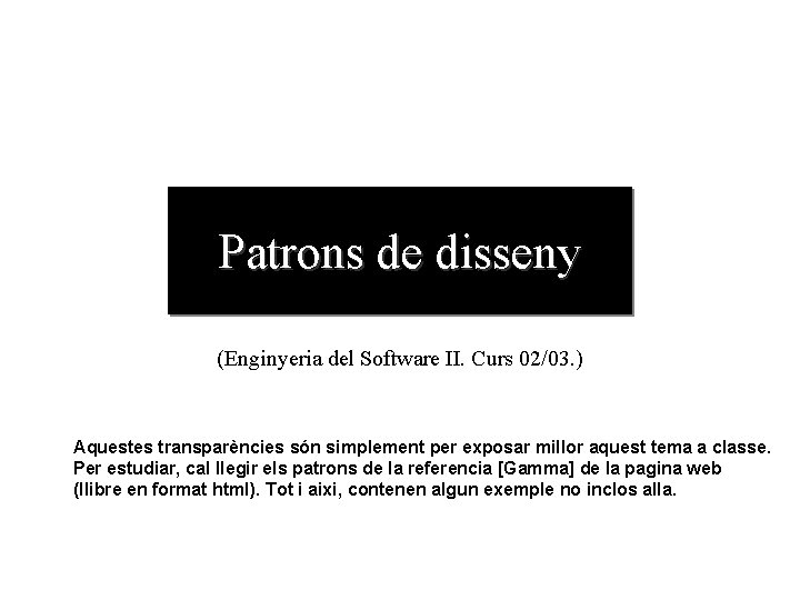 Patrons de disseny Enginyeria del Software II Curs