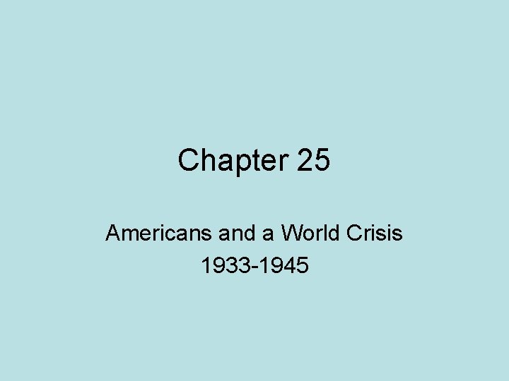 Chapter 25 Americans and a World Crisis 1933