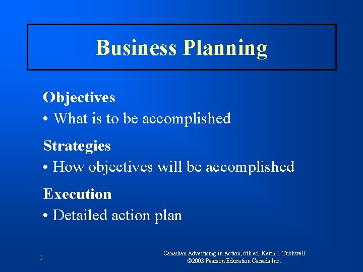 Business Planning Objectives What is to be accomplished