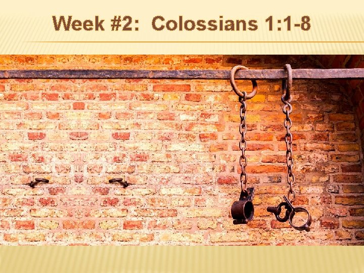 Week 2 Colossians 1 1 8 COLOSSIANS 1