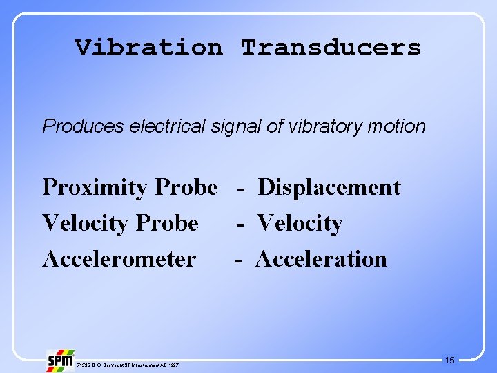 What Is Vibration It is the response of
