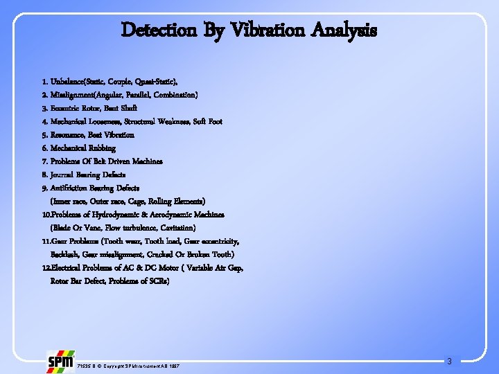 What Is Vibration It is the response of