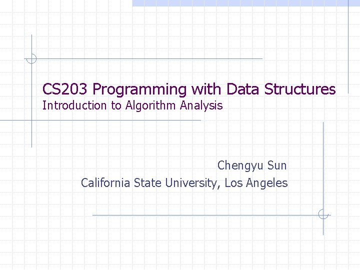 CS 203 Programming with Data Structures Introduction to