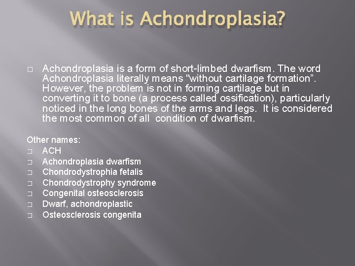 ACHONDROPLASIA By Justen Turner What is Achondroplasia Achondroplasia