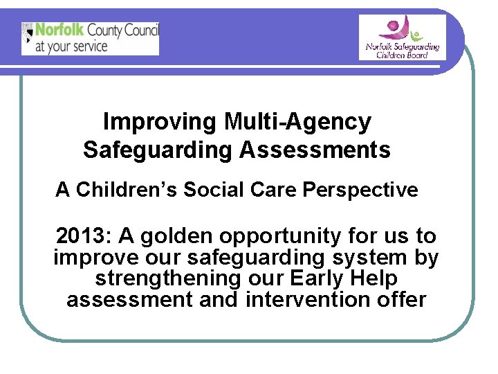 Improving MultiAgency Safeguarding Assessments A Childrens Social Care