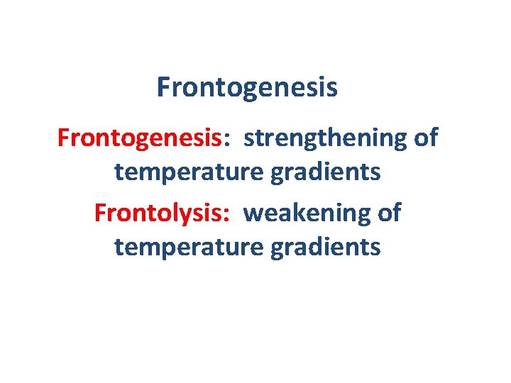 Frontogenesis strengthening of temperature gradients Frontolysis ...