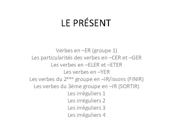 LE PRSENT Verbes en ER groupe 1 Les