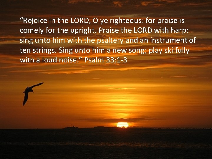 Rejoice in the LORD O ye righteous for