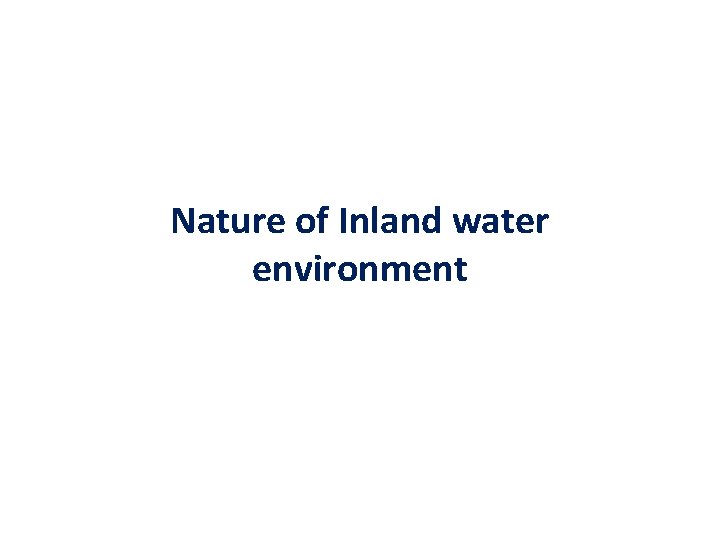 Nature of Inland water environment Physical Characteristics Pressure