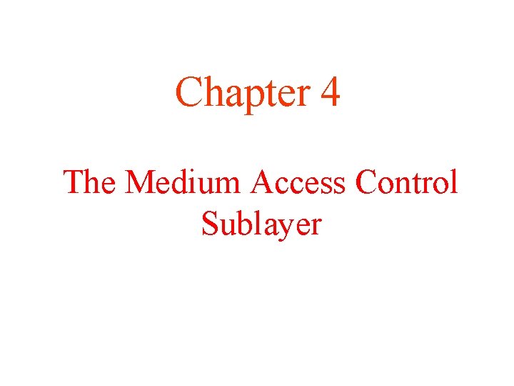 Chapter 4 The Medium Access Control Sublayer The