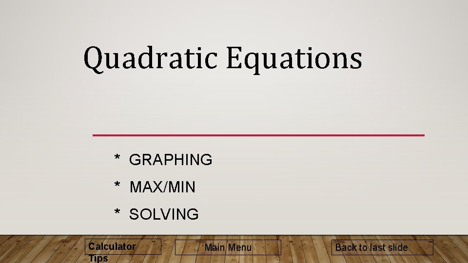 Quadratic Equations GRAPHING MAXMIN SOLVING Calculator Tips Main