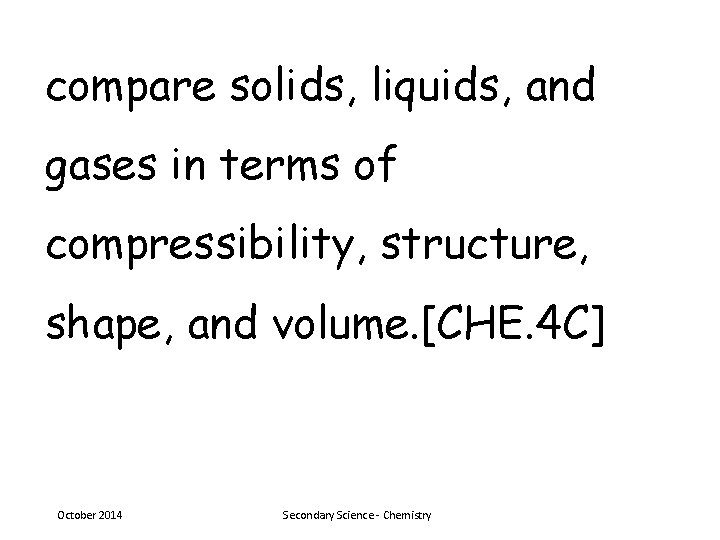 differentiate between physical and chemical changes and properties