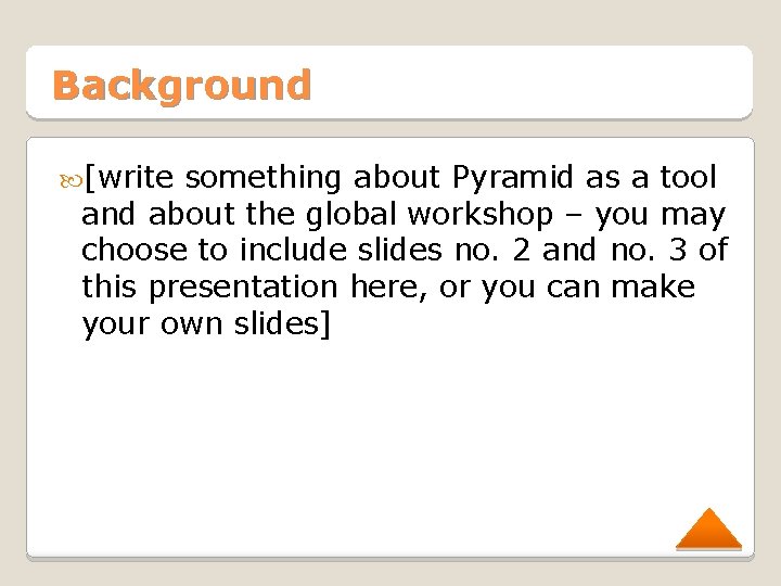 Introduction and Basic Workshop Slides see Slide 7