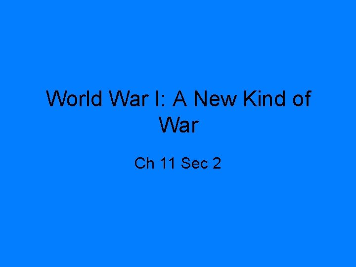 World War I A New Kind of War