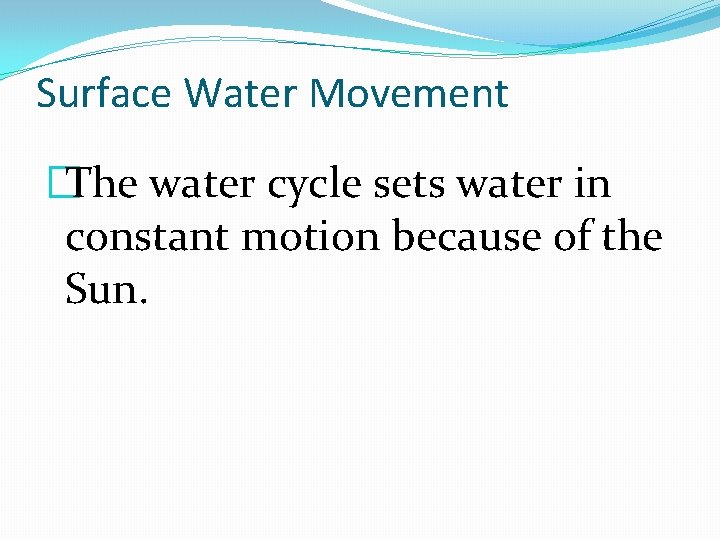 Surface Water Surface Water Movement The water cycle