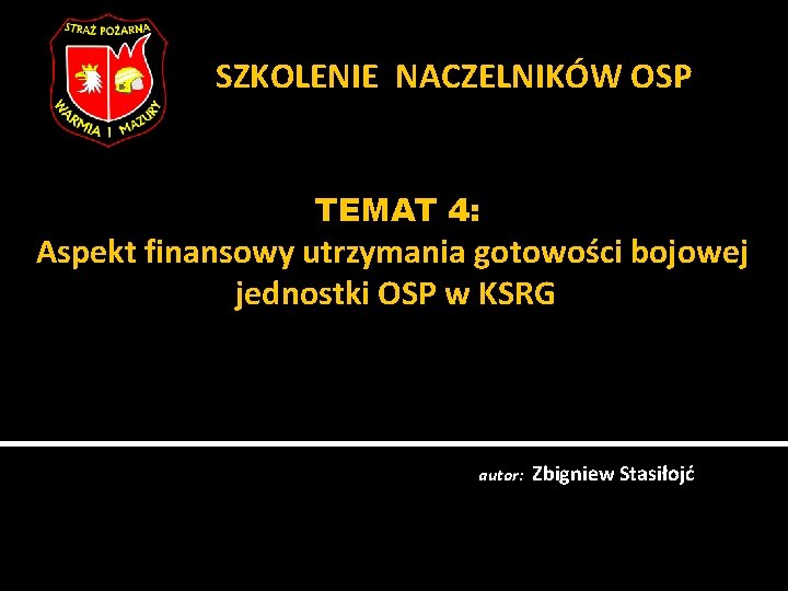 SZKOLENIE NACZELNIKW OSP TEMAT 4 Aspekt finansowy utrzymania