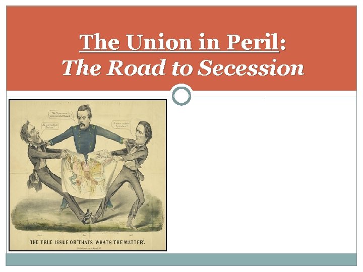 The Union in Peril The Road to Secession
