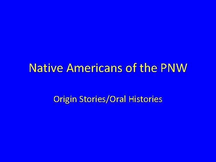 Native Americans of the PNW Origin StoriesOral Histories