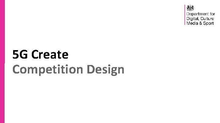 5 G Create Competition Briefing Overview Purpose of