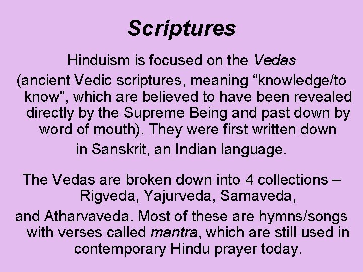 Hinduism is one of the oldest known religions