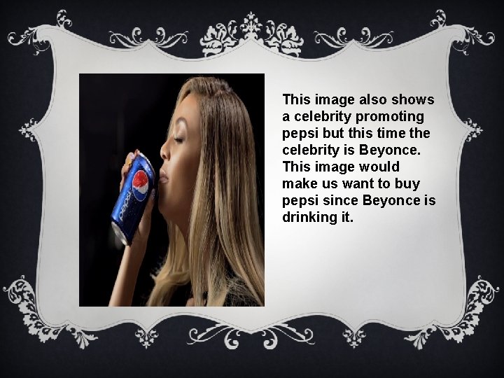 MEDIA INFLUENCES By Sophia Celebrity Endorsement Some commercials