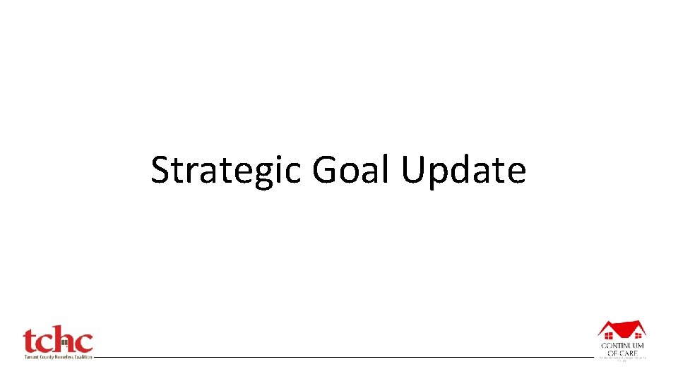 Strategic Goal Update Goal 1 Effective System Prioritizing