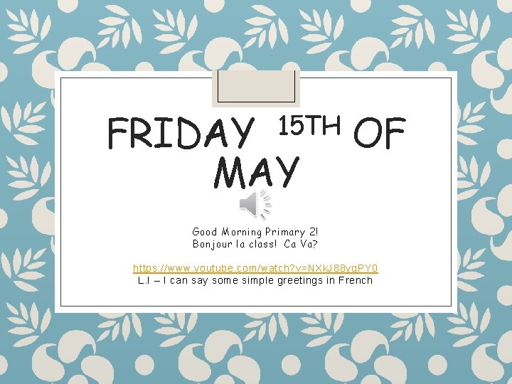 FRIDAY MAY 15 TH OF Good Morning Primary