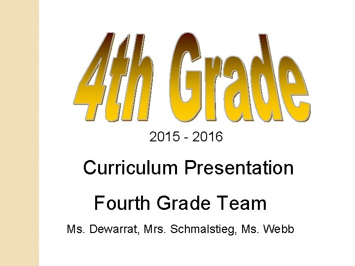 2015 2016 Curriculum Presentation Fourth Grade Team Ms