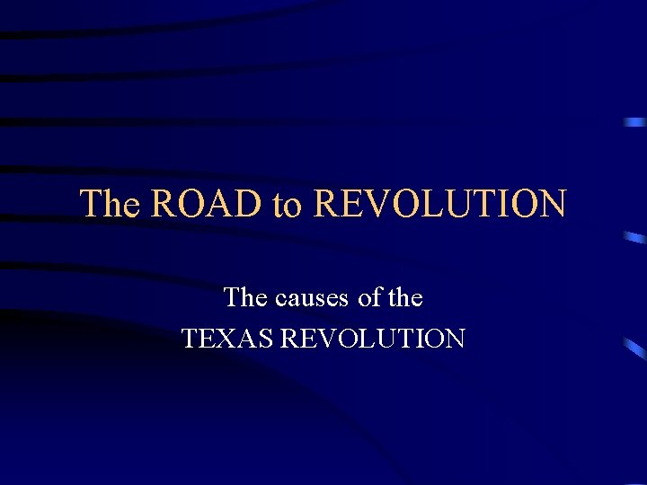 The ROAD to REVOLUTION The causes of the
