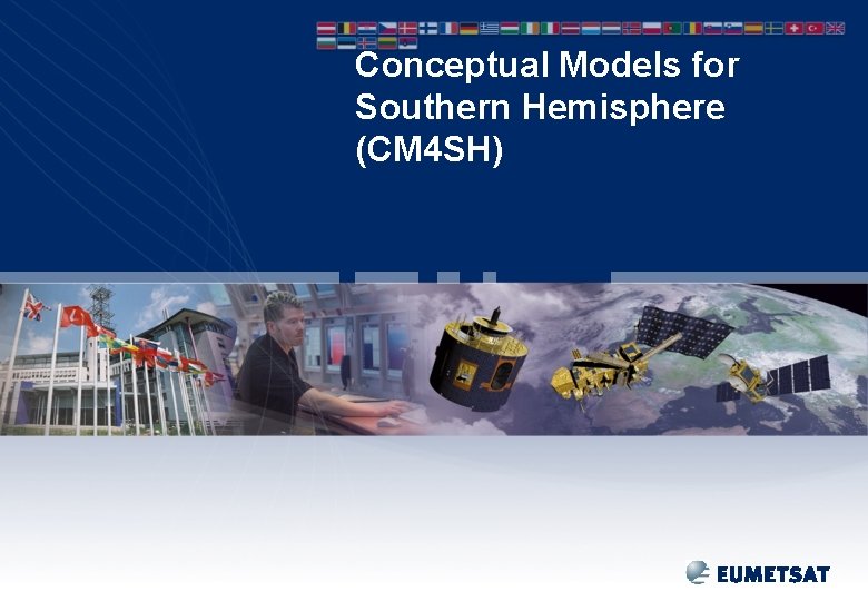 Conceptual Models for Southern Hemisphere CM 4 SH