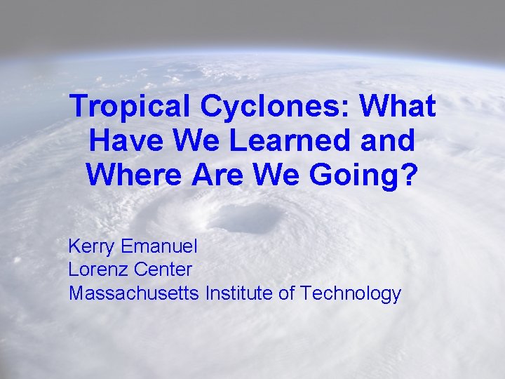 Tropical Cyclones What Have We Learned and Where