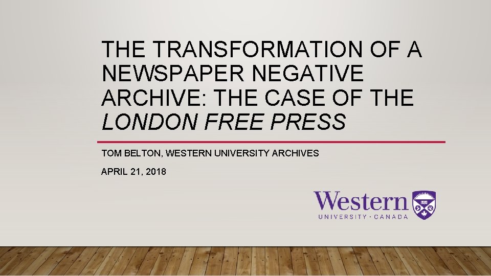 THE TRANSFORMATION OF A NEWSPAPER NEGATIVE ARCHIVE THE