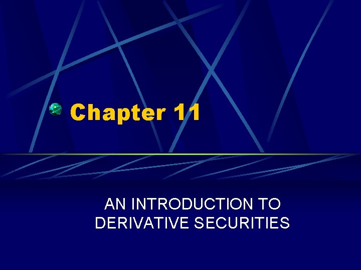 Chapter 11 AN INTRODUCTION TO DERIVATIVE SECURITIES Chapter