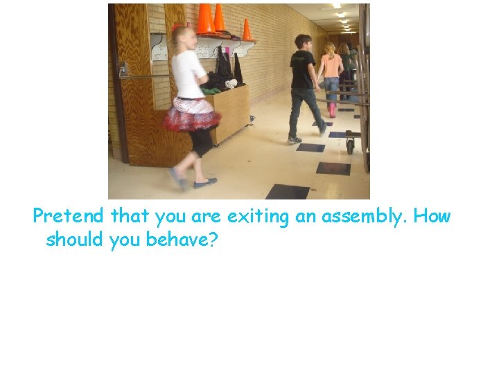 Assembly Behavior What does Be respectful look like