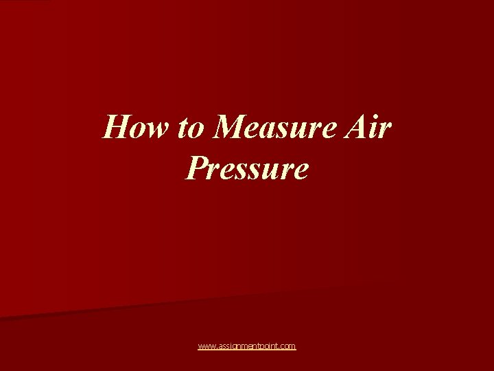 How to Measure Air Pressure www assignmentpoint com