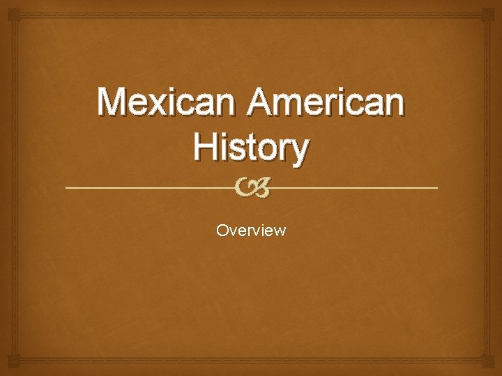 Mexican American History Overview Origins Source http www