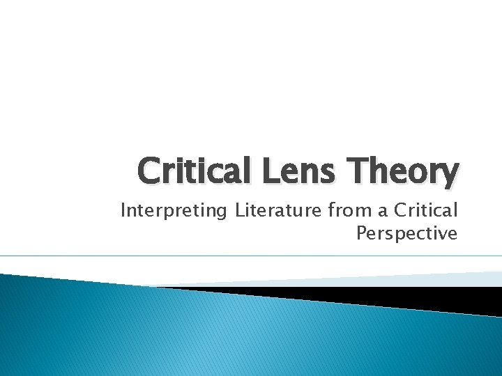 Critical Lens Theory Interpreting Literature from a Critical