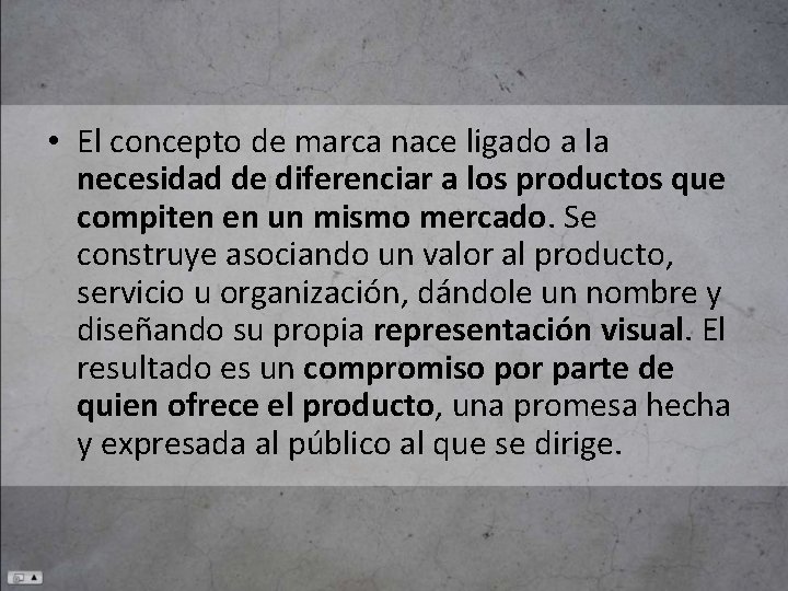 LA MARCA El concepto de marca nace ligado