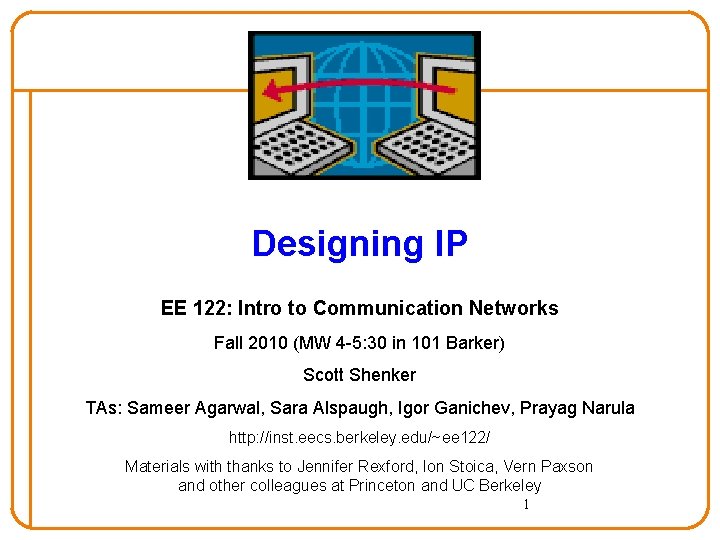 Designing IP EE 122 Intro to Communication Networks