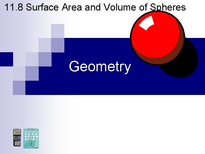 11 8 Surface Area and Volume of Spheres