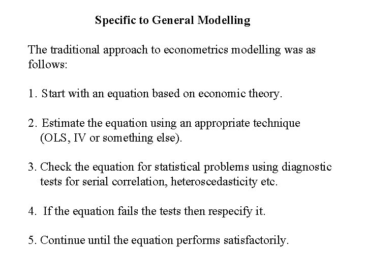Specific to General Modelling The traditional approach to