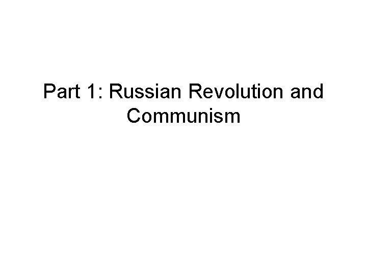 Part 1 Russian Revolution and Communism Part 2